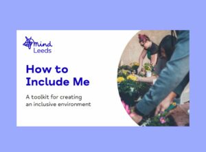 National Inclusion Week: Inclusion Toolkit for Workplaces - Leeds Mind