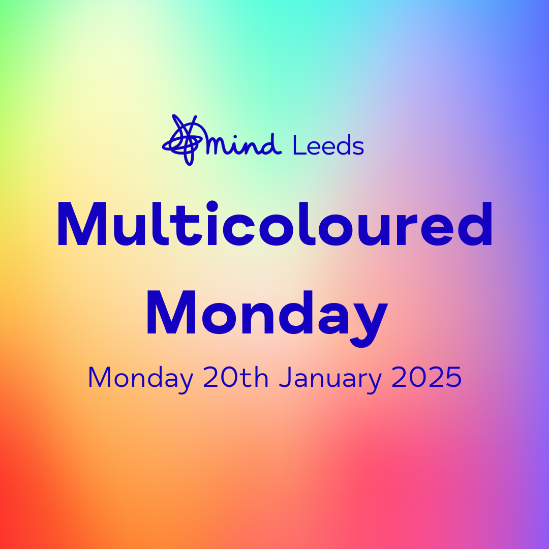 Multicoloured Monday 2025 - Rewriting the 'Blue Monday' Myth - Leeds Mind